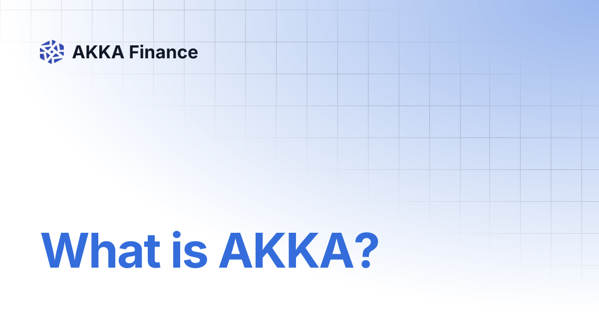 What is AKKA? | AKKA Finance